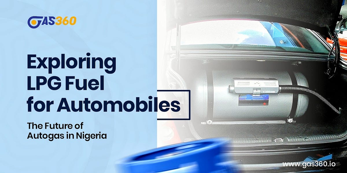 The Future of Autogas in Nigeria: A Cleaner and More Sustainable Fuel Option | by GAS360 | Medium