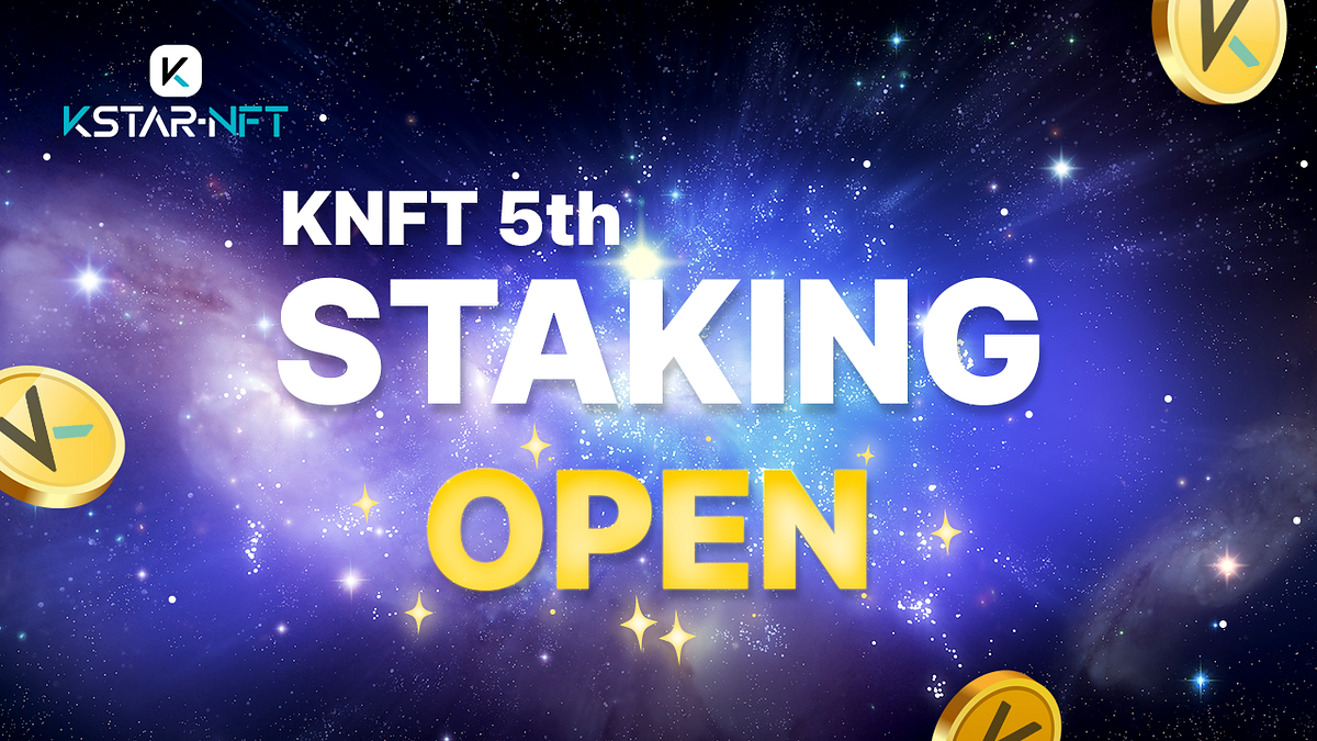 KNFT 5th Staking Open - KstarNFT - Medium