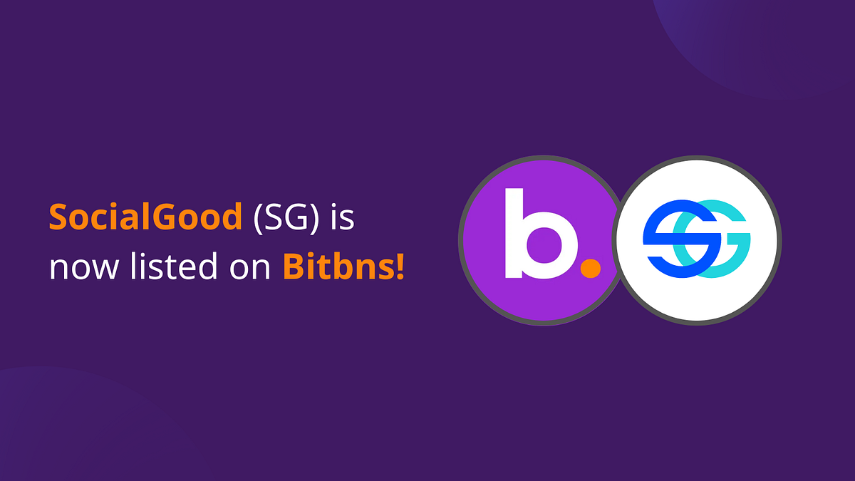SocialGood (SG) is now listed on Bitbns! | by BNS | Medium