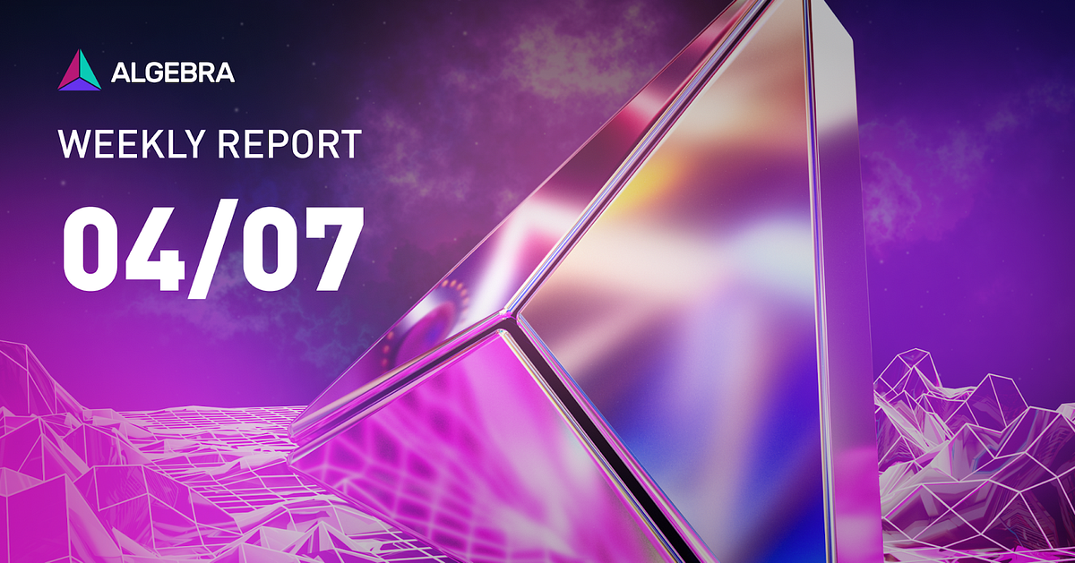 Algebra Weekly Report №71: 04/07. Hey everyone! Great to see you again ...