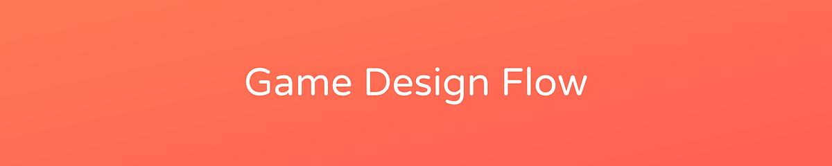 4 Simple Ways To Get Into Game Design Flow | by Zahar Zagrava | Medium