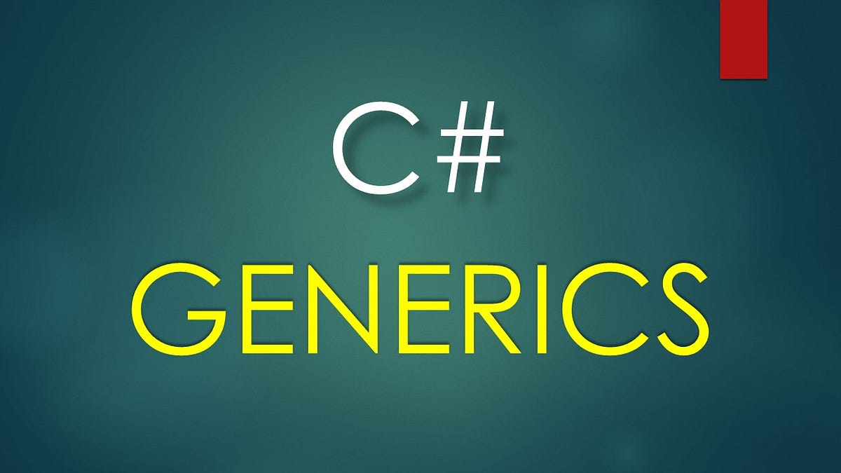 Exploring Generics in C#: Features and Advantages | by Mahedi Hasan ...