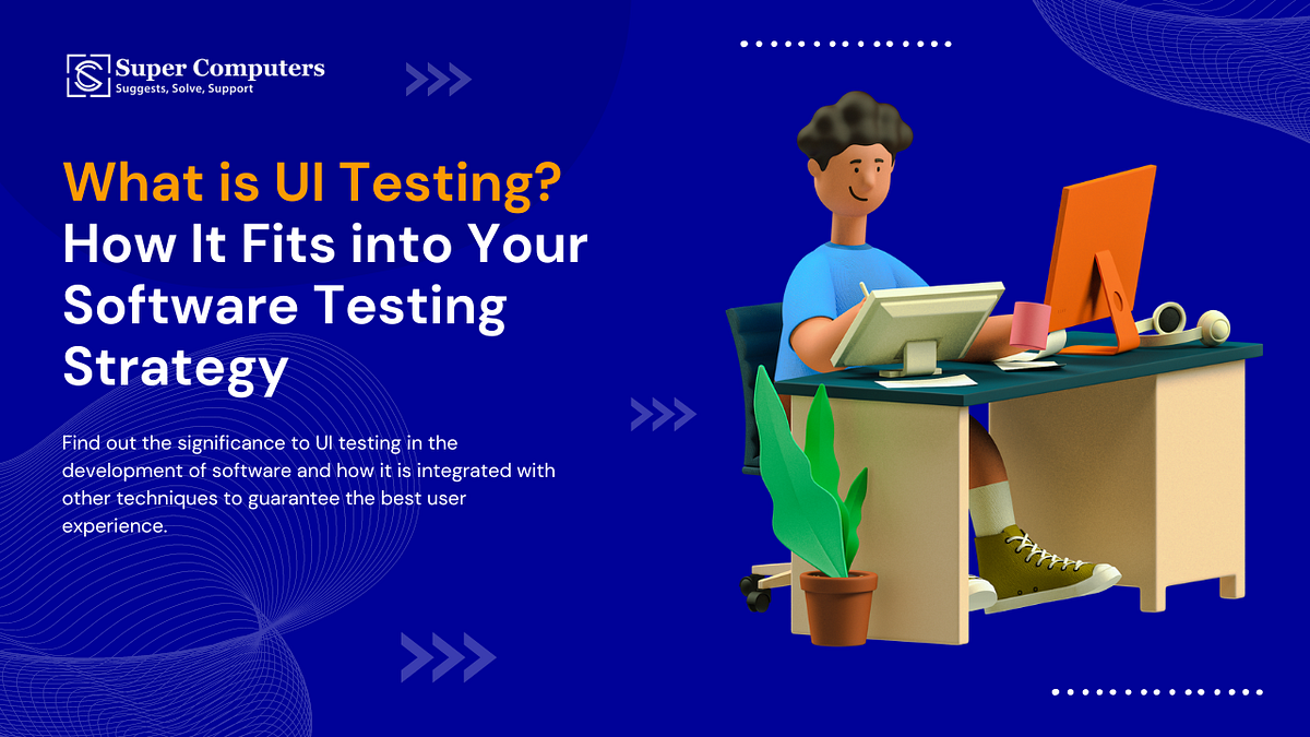 What is UI Testing? How It Fits into Your Software Testing Strategy ...