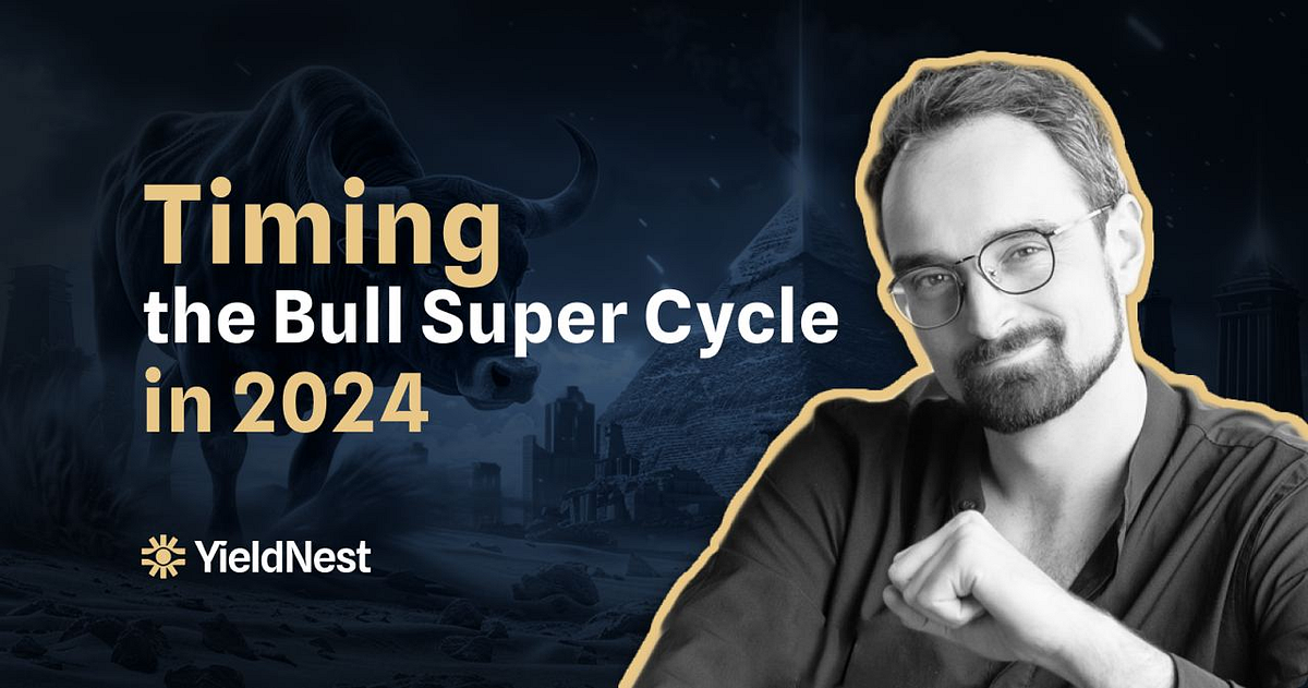 Timing the Bull Super Cycle in 2024 | by YieldNest | Medium