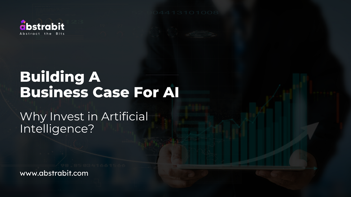 The Business Case for AI: Why Invest in Artificial Intelligence? | by ...