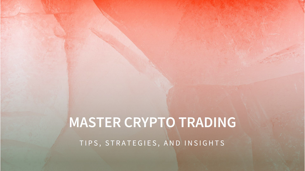 The Ultimate Guide to Crypto Trading: Strategies, Tips, and Insights ...