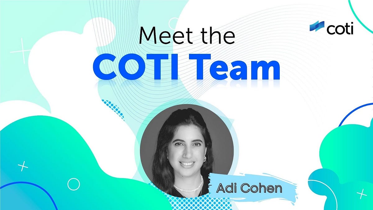 Meet The COTI Team, Featuring: Adi Cohen | by COTI | Medium