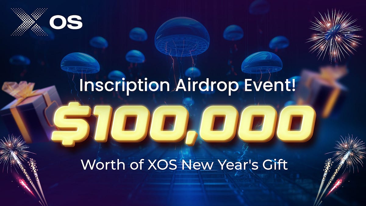 Inscription Airdrop Event! $100,000 Worth of XOS New Year’s Gift! | by ...