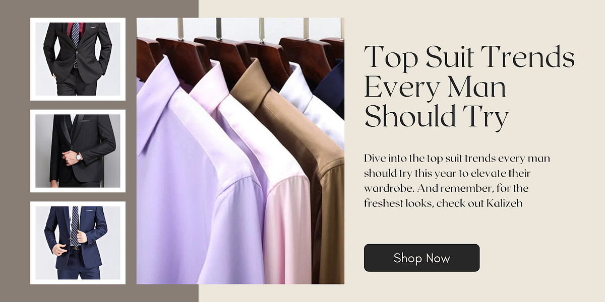 Top Suit Trends Every Man Should Try This Year | by Kalizeh | Sep, 2024 ...