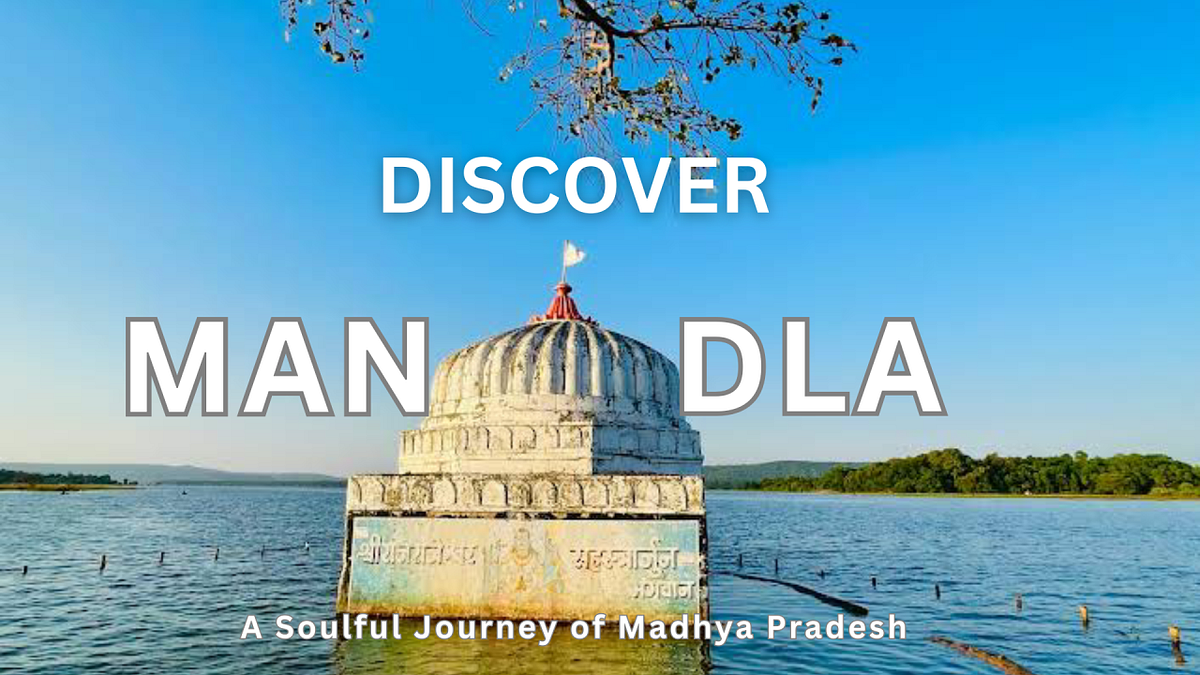 Mandla, Madhya Pradesh: A Soulful Journey Through Tribal Heritage ...