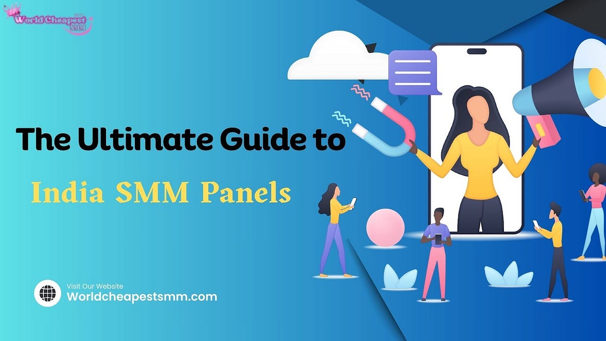 The Ultimate Guide to India SMM Panels | by World Cheapest SMM Panel | Medium