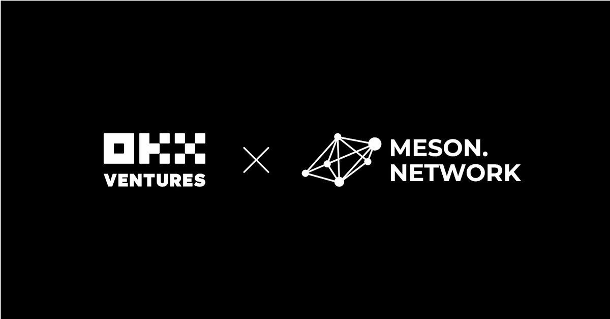 OKX Ventures Announces Investment in Meson Network, Fostering Growth in AI and Web3 Bandwidth ...