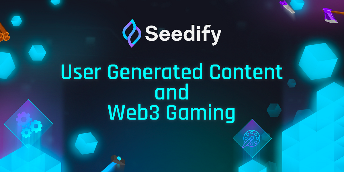 Why Is User Generated Content Important In Web3 Gaming? | by Seedify | Medium