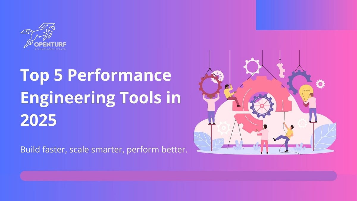 Top 5 Performance Engineering Tools You Need in 2025 | by OpenTurf ...
