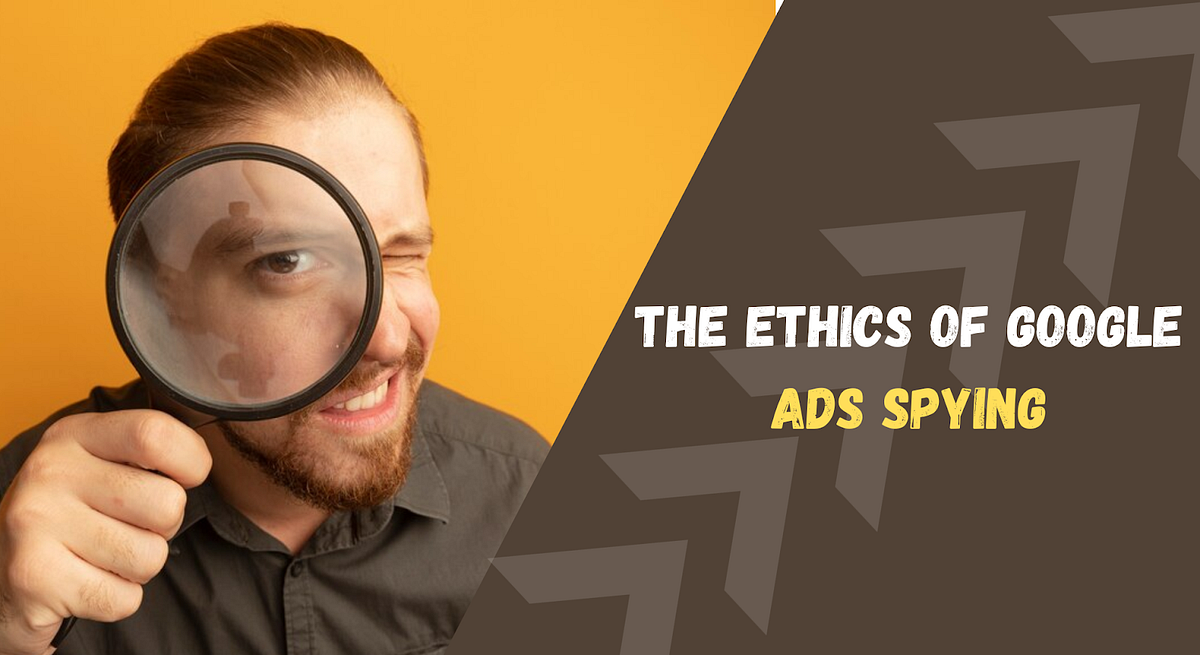 The Ethics Of Google Ads Spying: Balancing Competitive Intelligence And ...