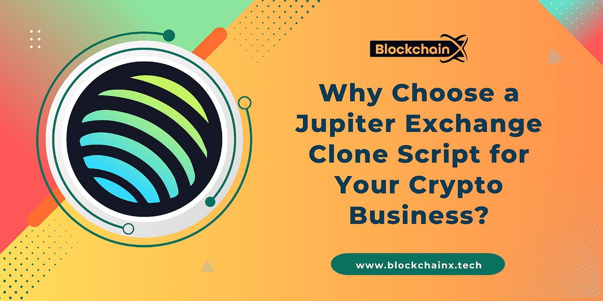 Why Choose a Jupiter Exchange Clone Script for Your Crypto Business? | by Lisa ward | Dec, 2024 ...