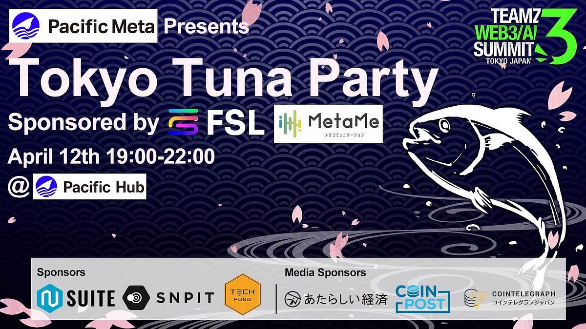 [Web 3 Event Report] Pacific Meta presents Tokyo Tuna party Sponsored by Find Satoshi Lab | by ...