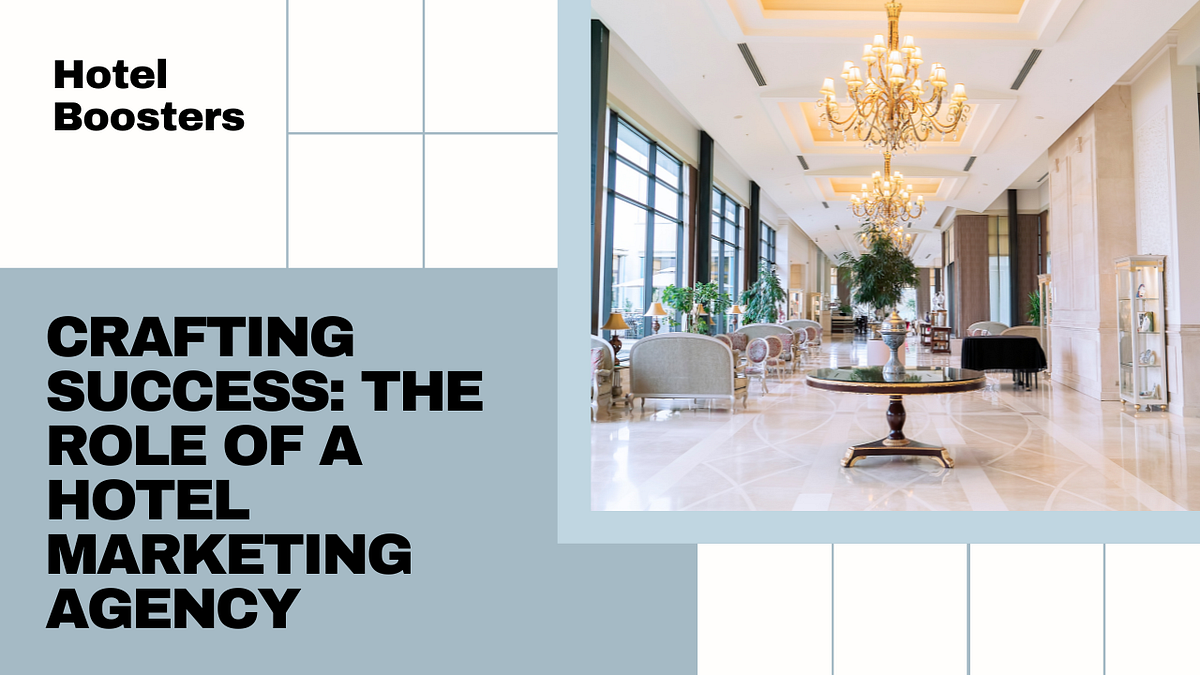 Crafting Success: The Role of a Hotel Marketing Agency | by Vividcandi ...