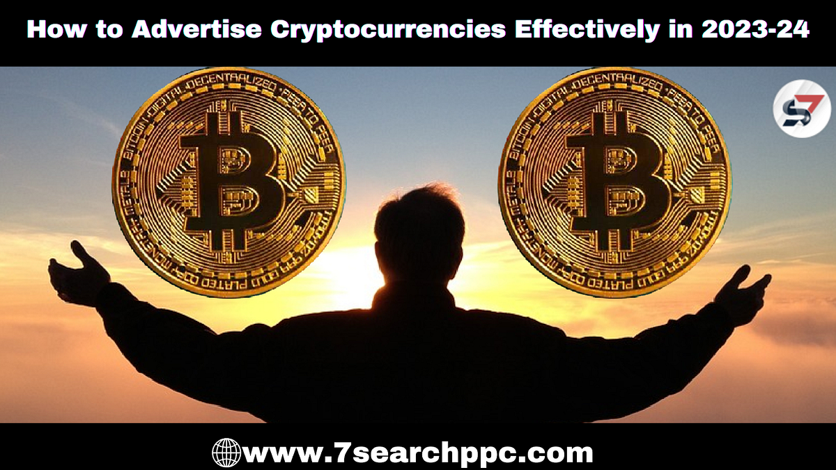 How to Advertise Cryptocurrencies Effectively in 2023–24 | by Crypto ad ...