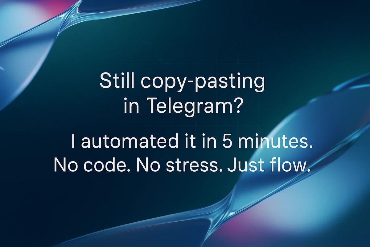 How I Automated a Dumb Telegram Routine in 5 Minutes (and Never Looked ...