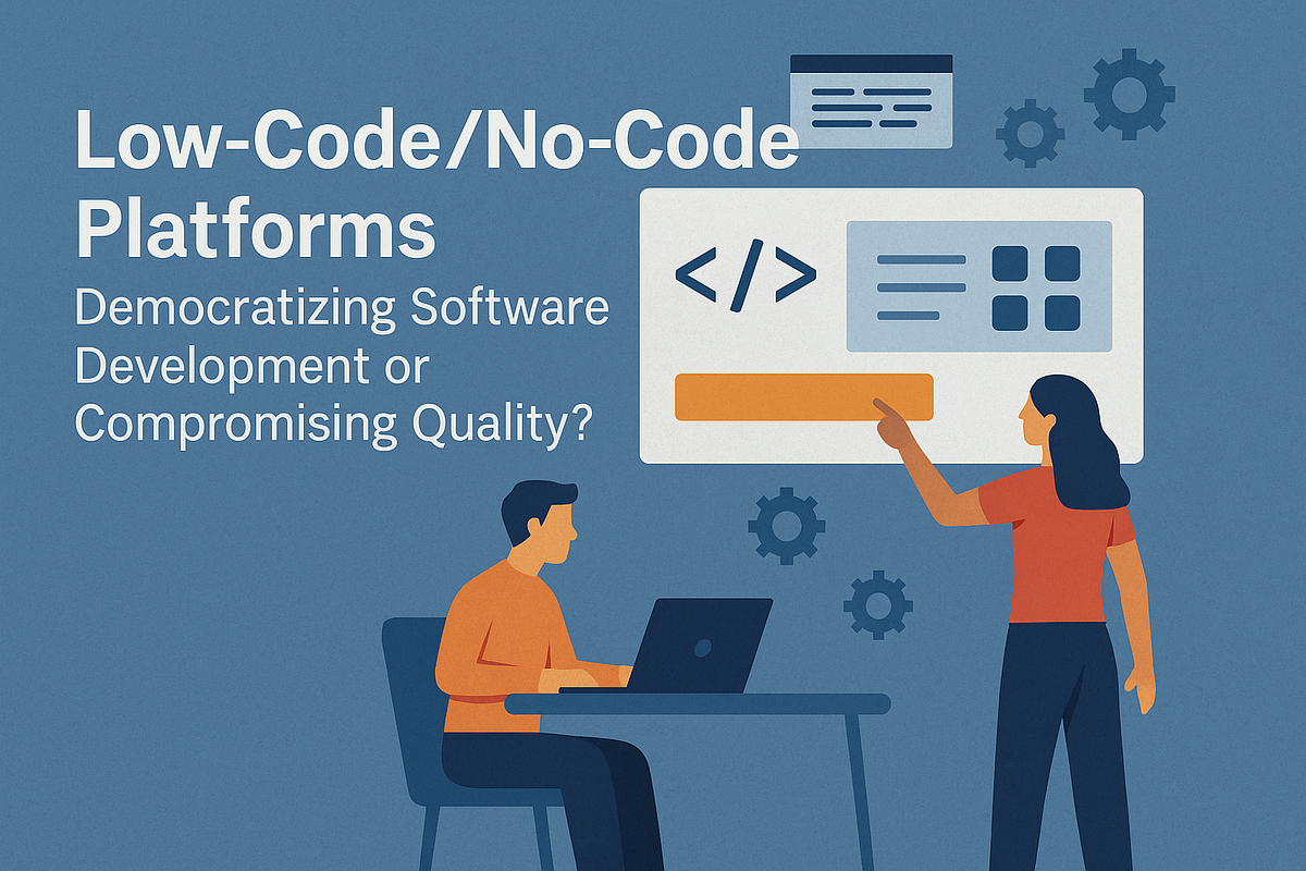 Low-Code/No-Code Platforms: Democratizing Software Development or Compromising Quality? | by ...