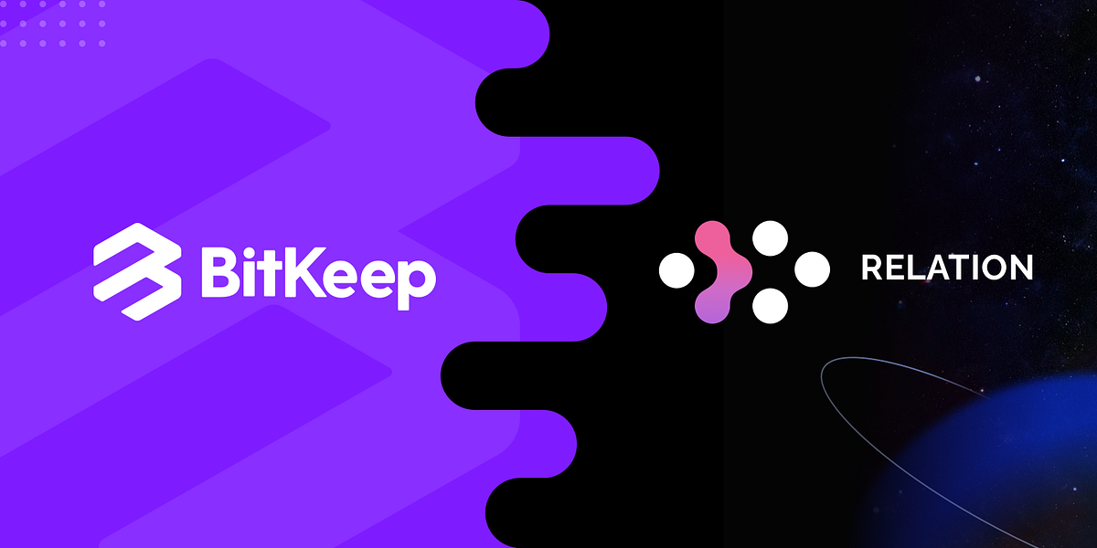 BitKeep Relation | Provide Web3 Multi-chain Mobile-Friendly Social Experience | by Relation Labs ...