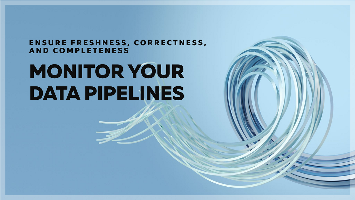 Monitoring Data Pipelines for Data Quality | by Amit Khullar | Medium