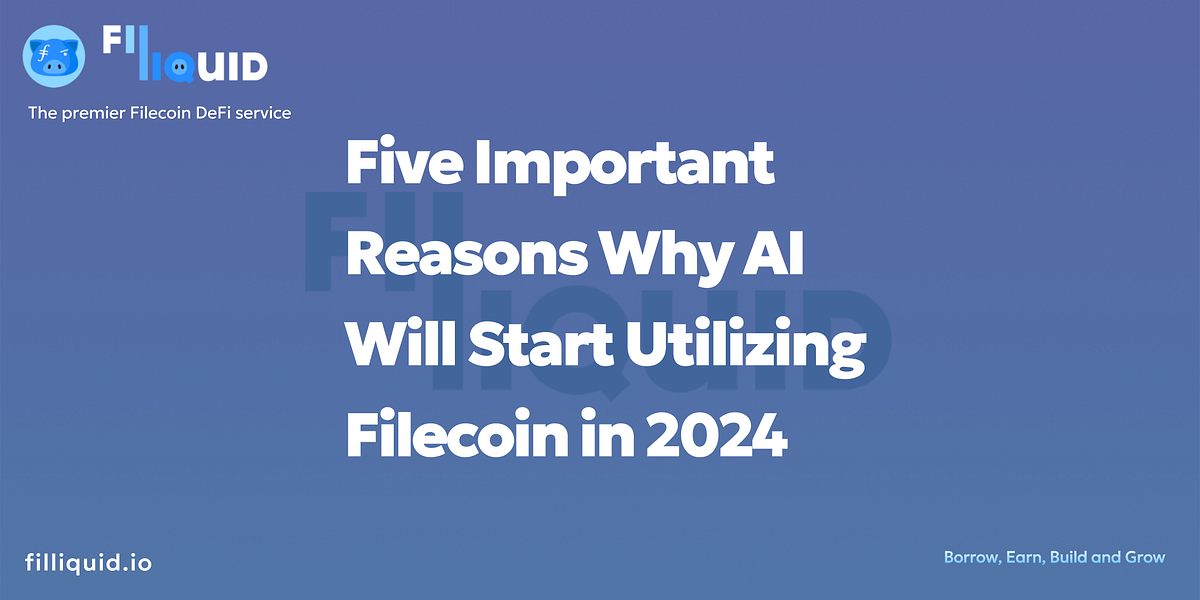 Five Important Reasons Why AI Will Start Utilizing Filecoin in 2024 ...