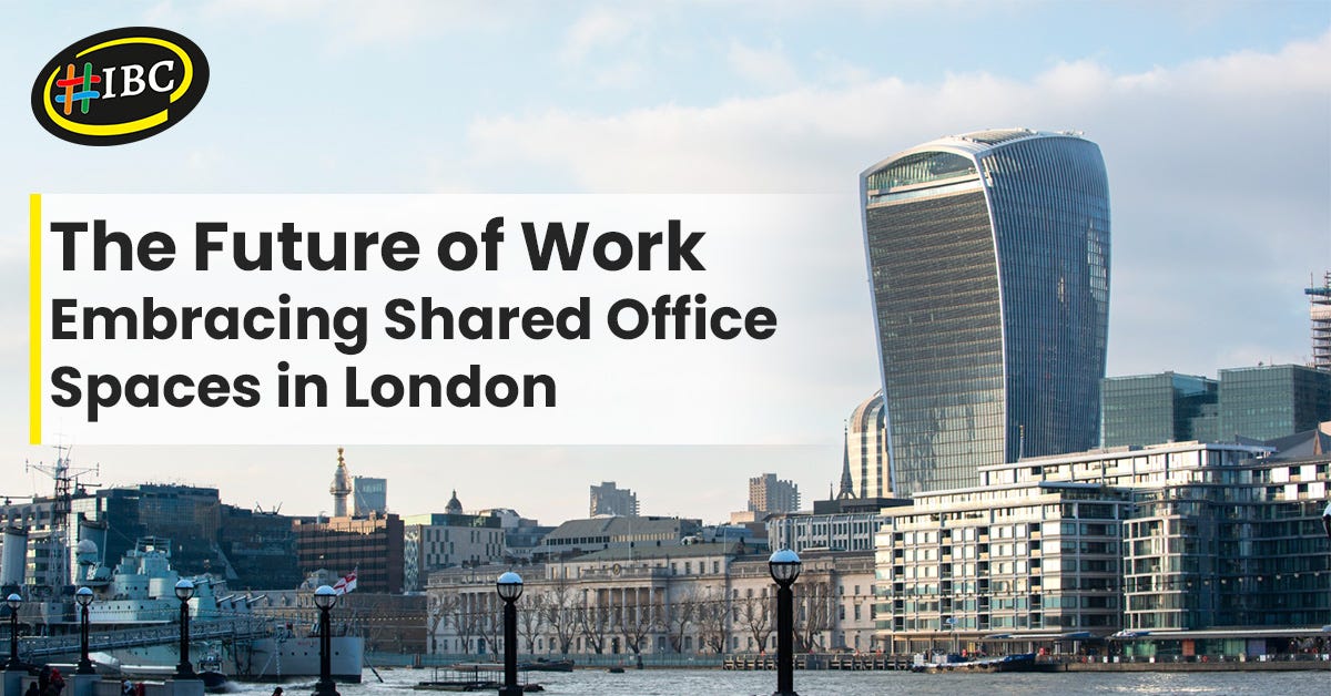 The Future of Work: Embracing Shared Office Spaces in London | by ...