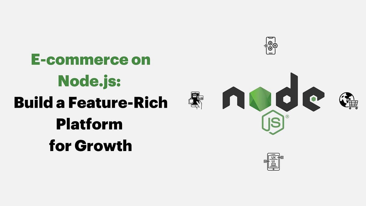 E-commerce on Node.js: Build a Feature-Rich Platform for Growth | by ...