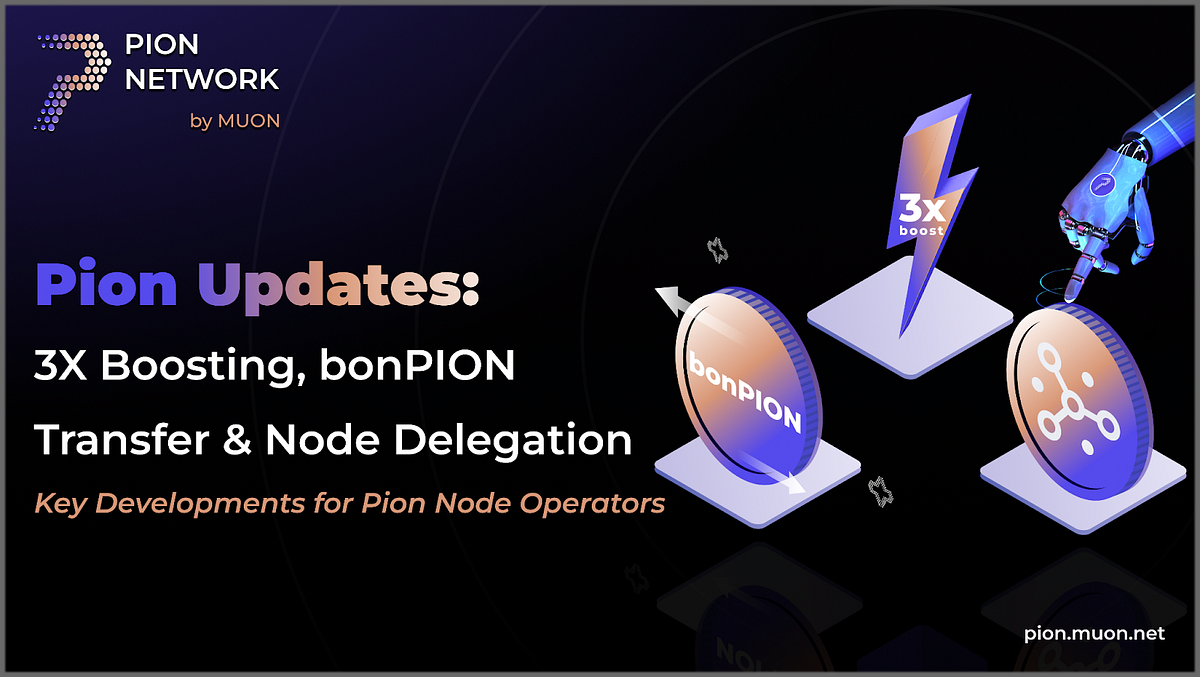 Pion Updates: 3X Boosting, bonPION Transfer & Node Delegation | by ...