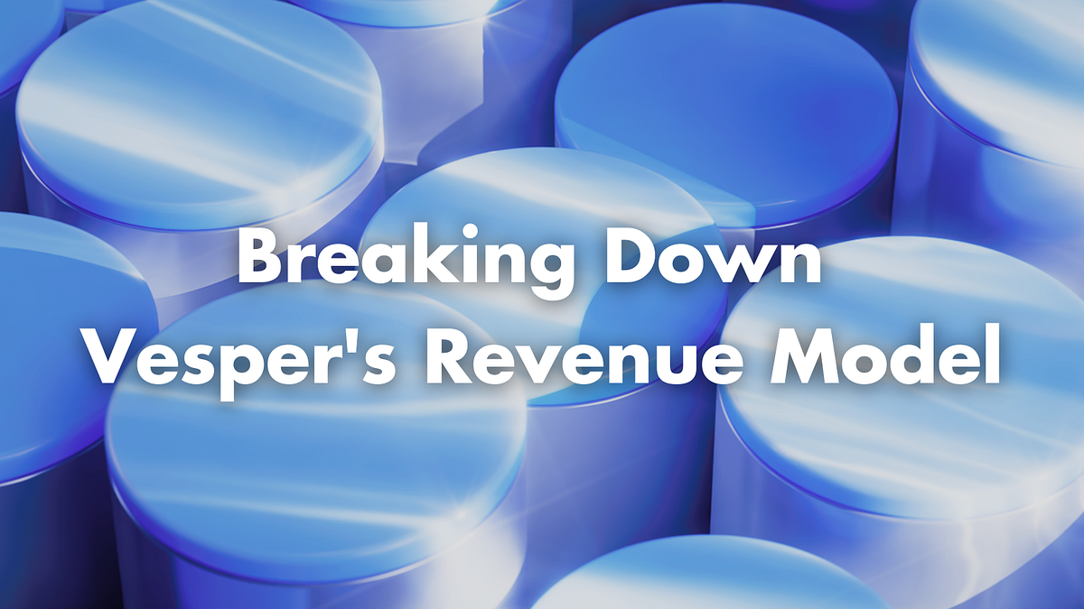 Breaking Down Vesper’s Revenue Model | by Dean | Vesper Finance | Medium