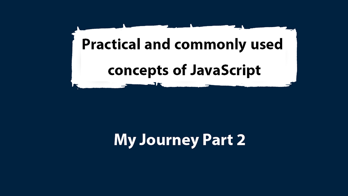 Practical and commonly used concepts of JavaScript | by omid moazzami ...