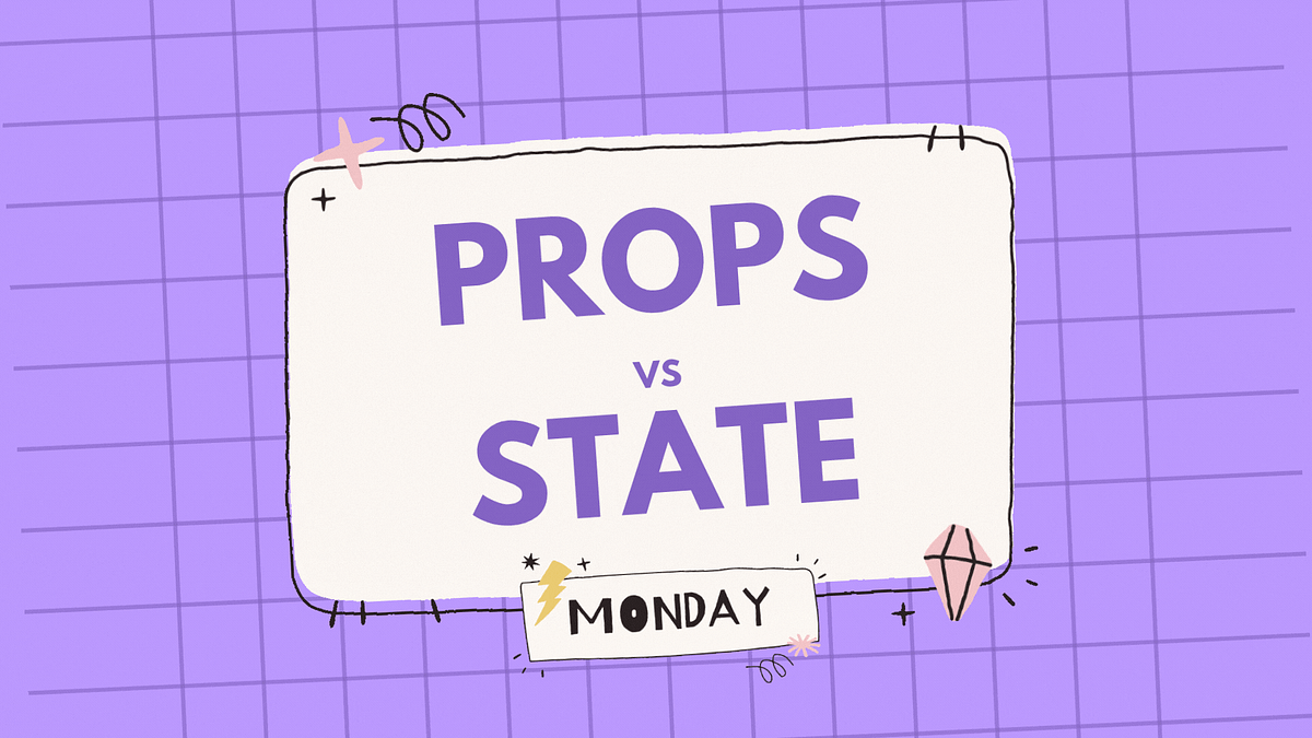 React — State vs Props. Hey there! 👋 Hope you’re doing well… | by ...
