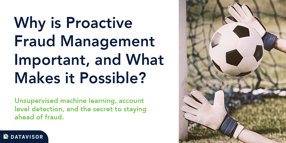 Why is Proactive Fraud Management Important, and What Makes it Possible ...