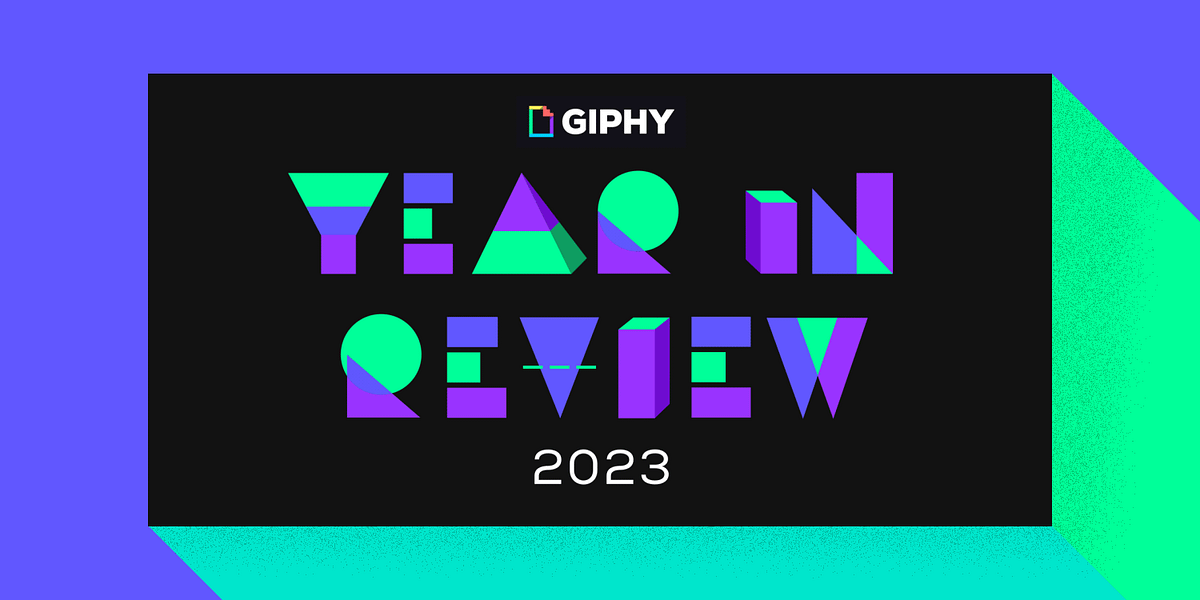 GIPHY’s 2023 Year in Review. 2023 is coming to a close, so it’s time ...