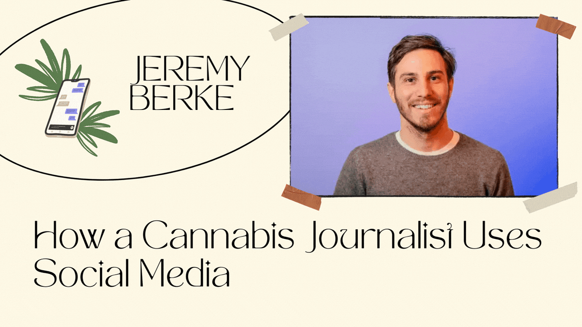 Cannabis Journalist Jeremy Berke Shares the Importance of Social Media ...