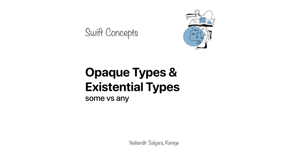 Swift Concepts: Opaque Types & Existential Types | by Yeskendir Salgara | Kerege | Jun, 2024 ...