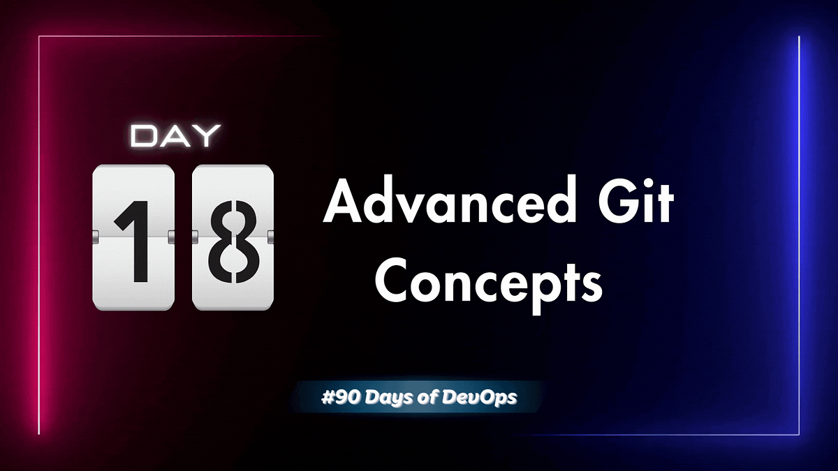 Advanced Git Concepts | by Vishnu Chandran | Medium