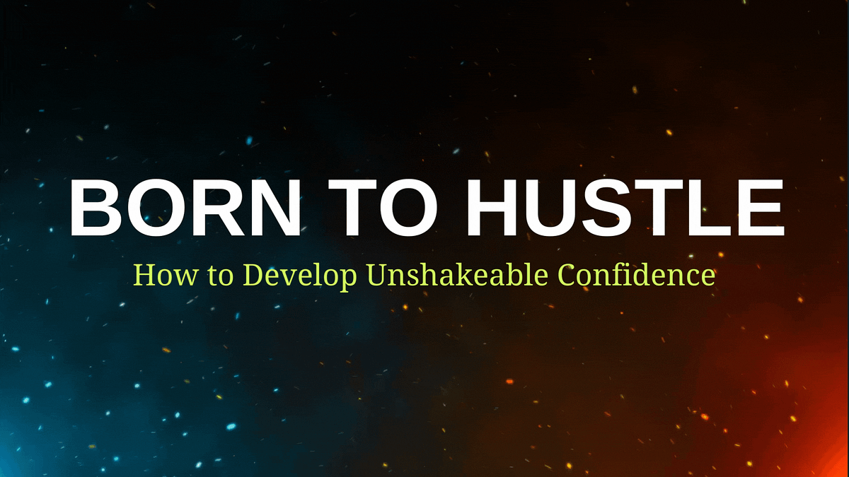 How to Develop Unshakeable Confidence | by Roham Carrion-Quiros | Born ...