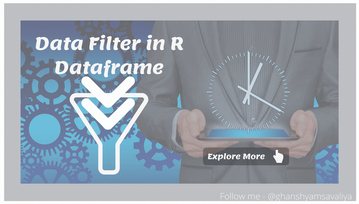 11 most popular ways to Filter data in R Dataframe | by Ghanshyam Savaliya | Medium