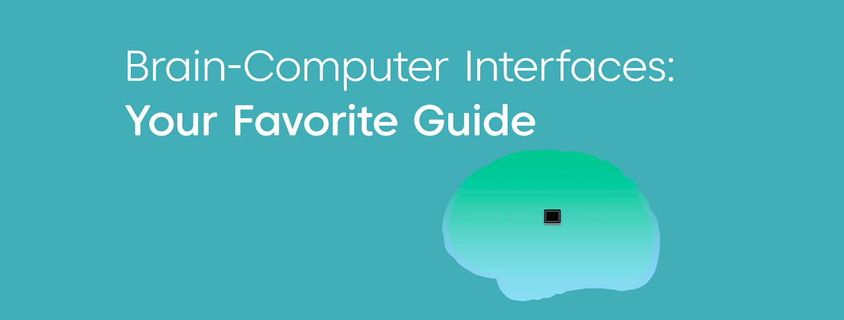 Brain-Computer Interfaces: Your Favorite Guide | by Sciforce | Sciforce ...