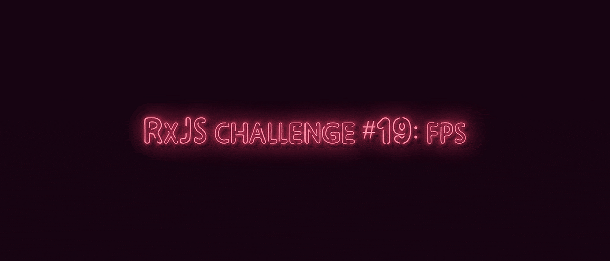 RxJS Challenge #19: FPS meter | AngularWave | AngularWave