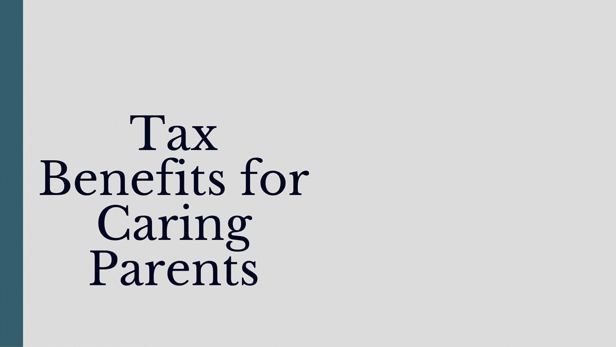 3 Tax Benefits For Caring Parents under US Tax law ! | by Prashant ...