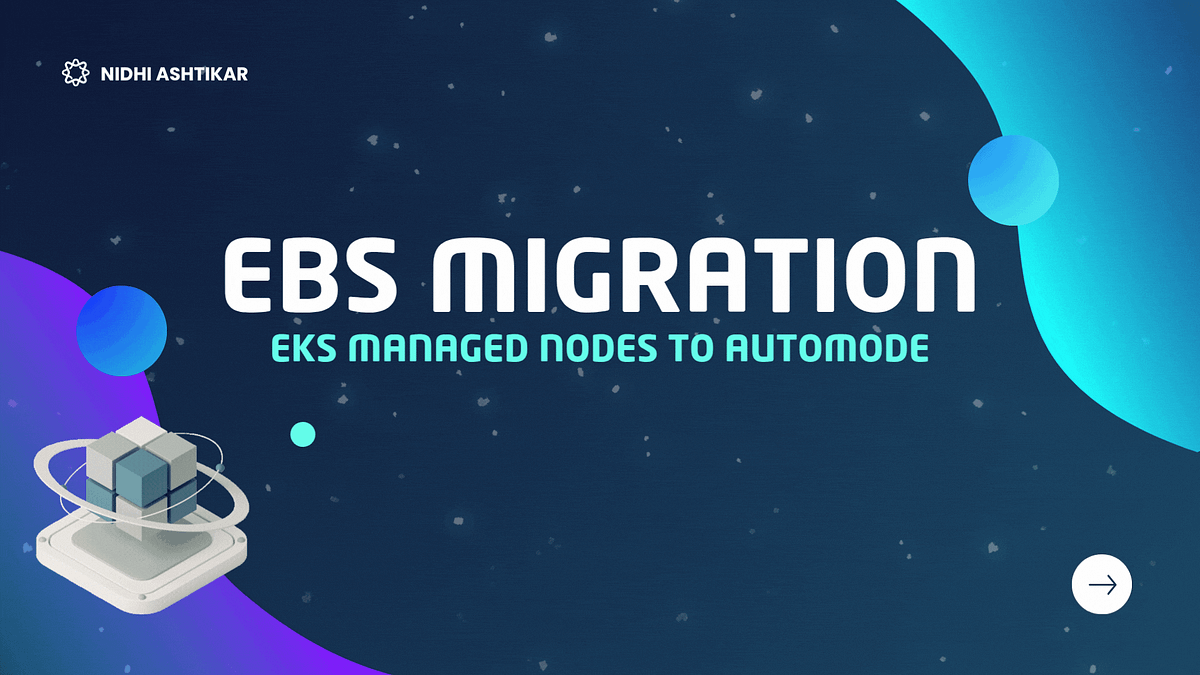 Migrating EBS Volumes from AWS EKS Managed Node Groups to EKS AutoMode | by Nidhi Ashtikar | Medium