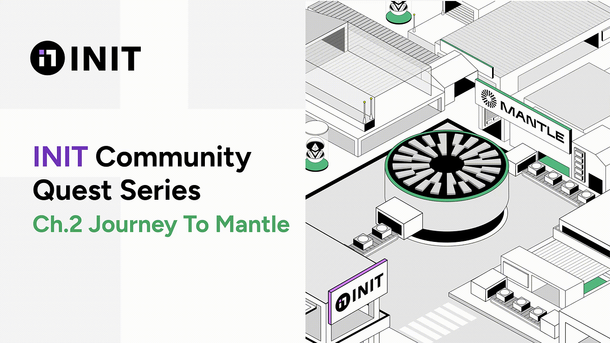 INIT Community Quest Series: Ch.2 Journey To Mantle | by INIT Capital | Medium