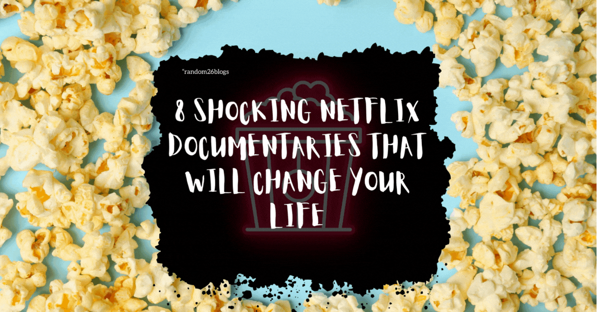 8 Shocking Netflix Documentaries That Will Change Your Life 2024 | by ...