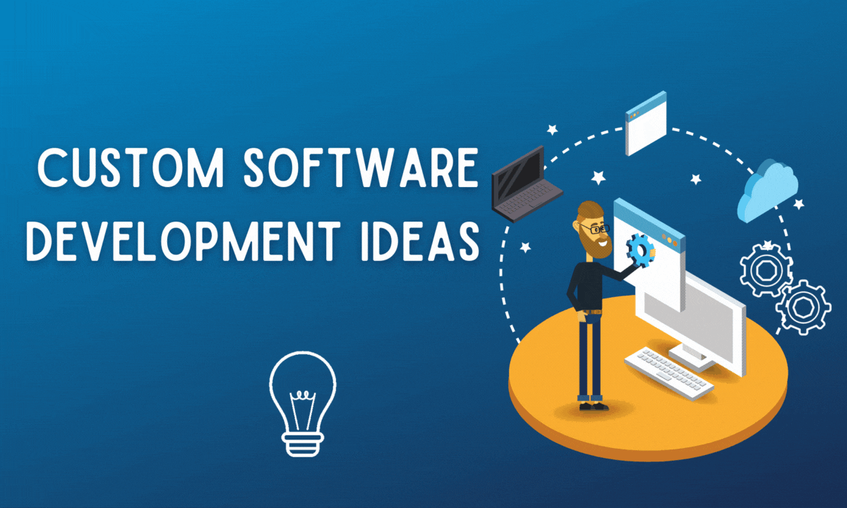 Innovative Custom Software Development Ideas in 2021 — A Stepping Stone ...
