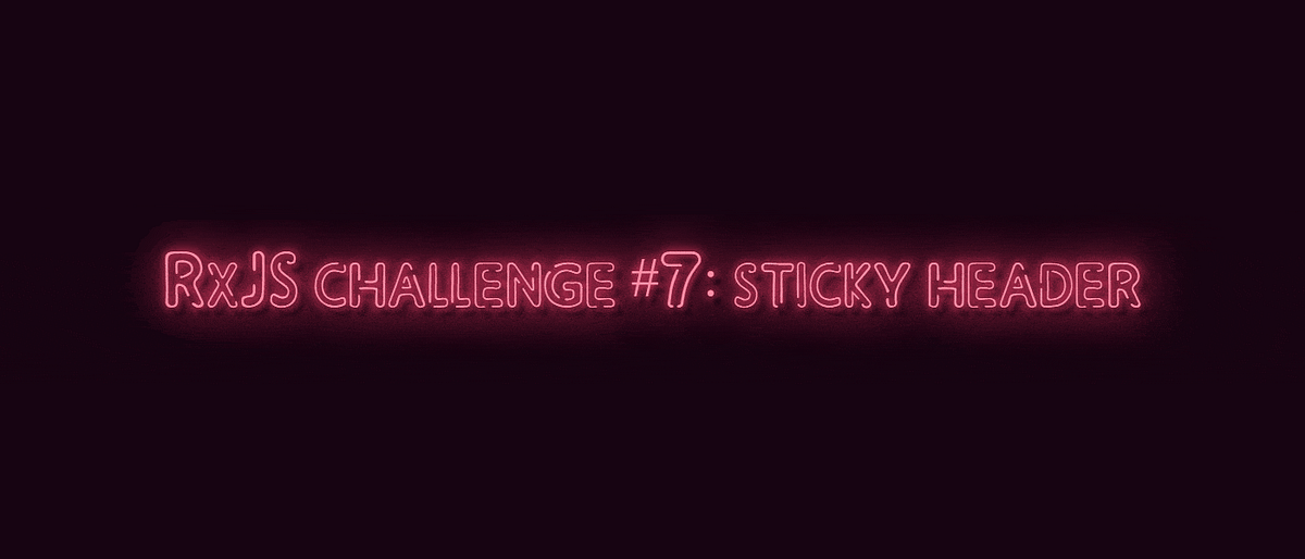 RxJS Challenge #7: Sticky header | AngularWave | AngularWave