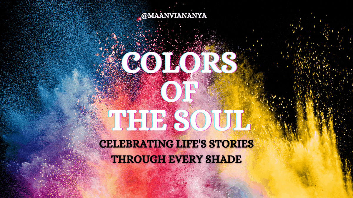 Colors of the Soul: Celebrating Life’s Stories Through Every Shade | by ...